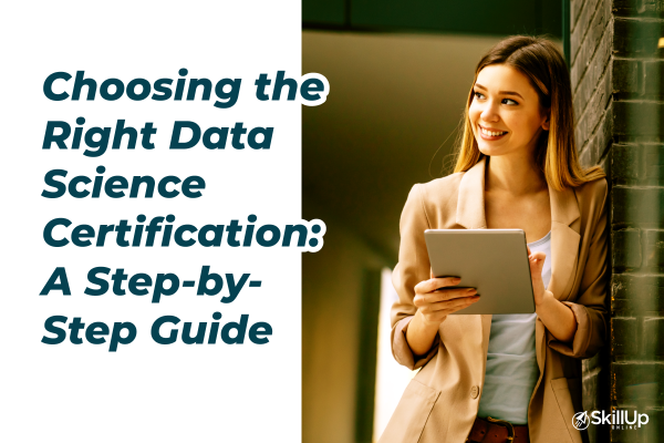 Choosing the Right Data Science Certification: A Step-by-Step Guide ...