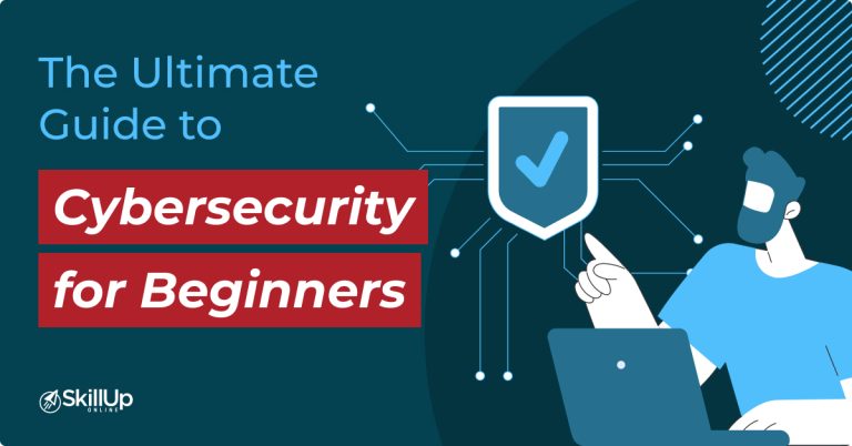 The Ultimate Guide to Cybersecurity for Beginners | SkillUp Online